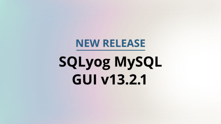New Release - SQLyog 13.2.1 - Webyog